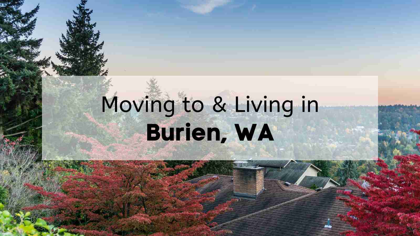 Moving to Burien? 🏠 Here’s Why You’ll Love Living in Burien WA + What ...