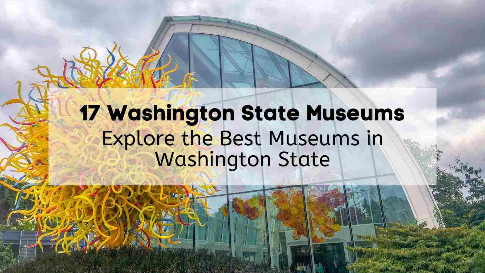 Washington State Museums 🏛️ | 17 Best Museums in Washington State